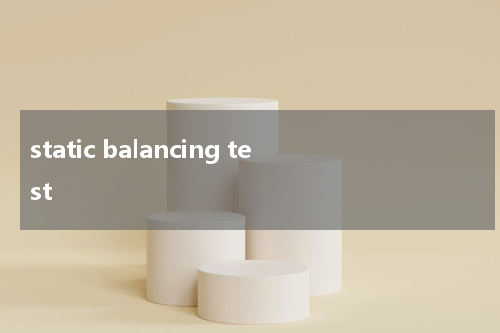 static balancing test